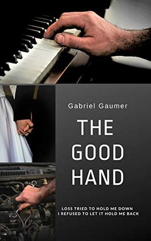 THE GOOD HAND by Gabriel Gaumer | Goodreads