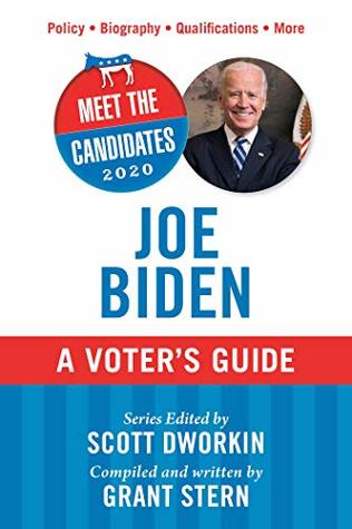 Meet the Candidates 2020: Joe Biden: A Voter's Guide by Scott Dworkin ...