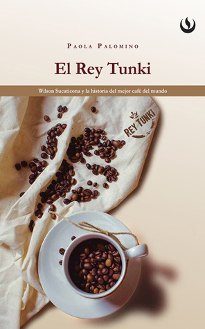 El Rey Tunki by Paola Palomino | Goodreads