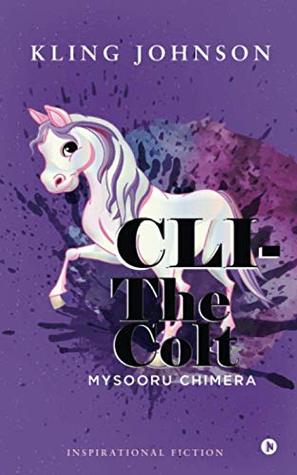 CLI- The Colt: Mysooru Chimera by Kling Johnson | Goodreads