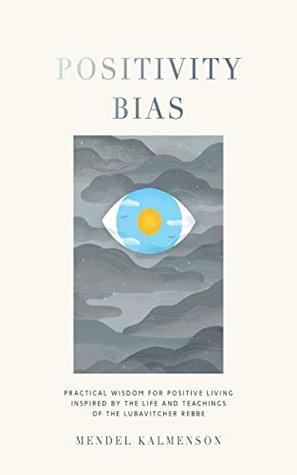 Positivity Bias by Mendel Kalmenson | Goodreads