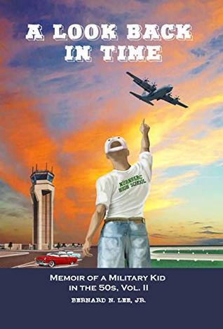A Look Back in Time, Vol. 2: Memoir of a Military Kid in the 50s by ...