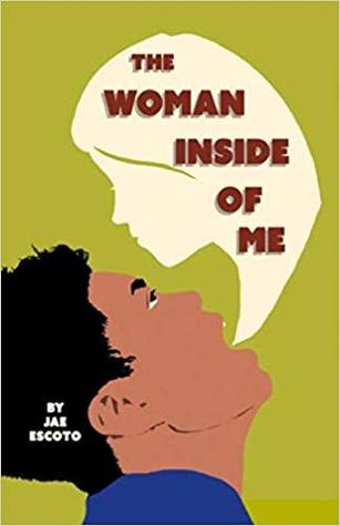 The Woman Inside of Me by Jae Escoto | Goodreads