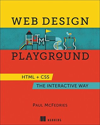 Web Design Playground: HTML CSS the Interactive Way by Paul McFedries ...