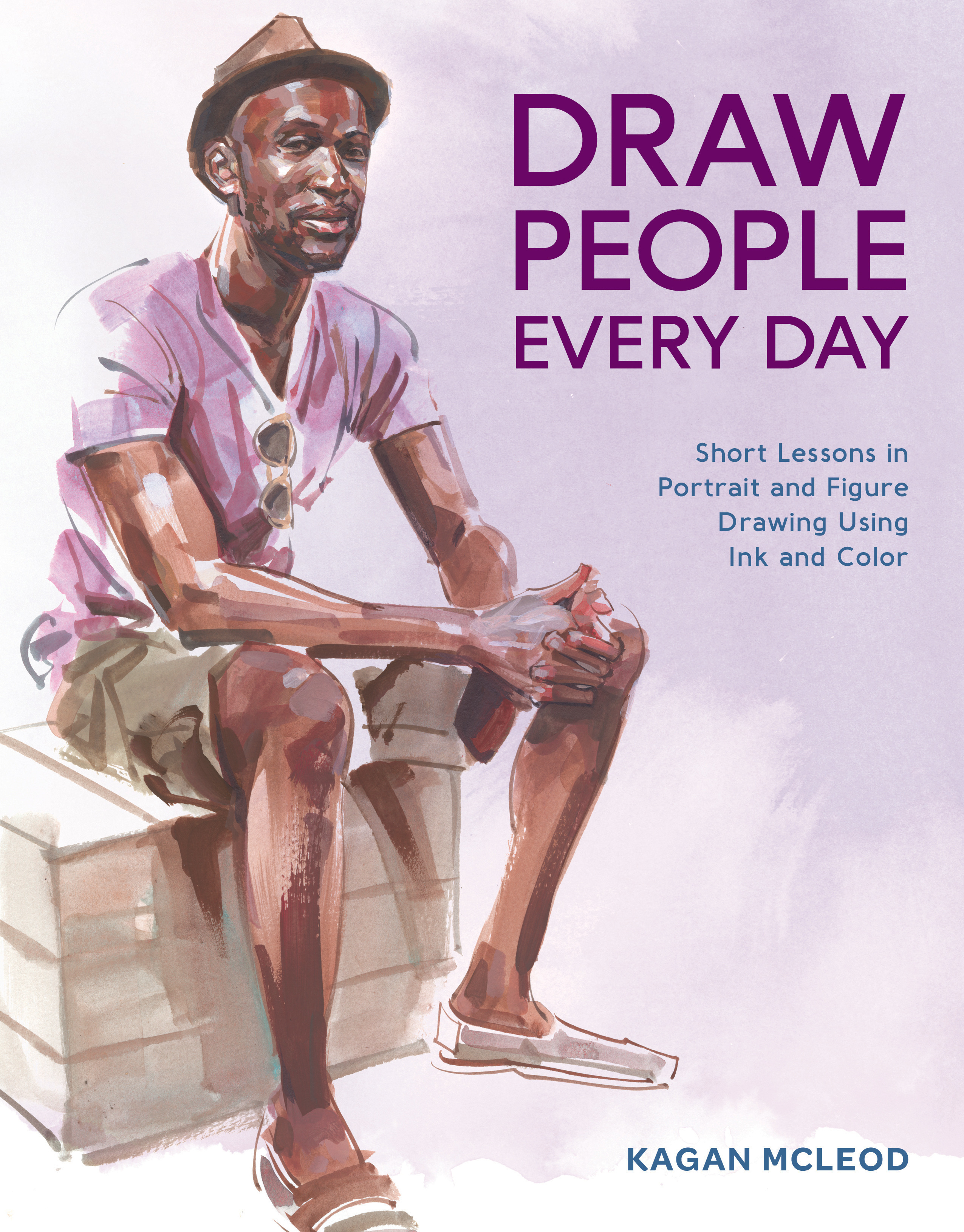 Draw People Every Day: Short Lessons in Portrait and Figure Drawing ...