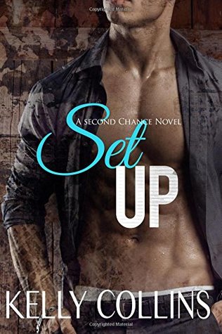 Set Up (The Second Chance Series) (Volume 4) by Kelly Collins | Goodreads