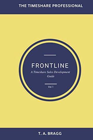 Frontline: A Timeshare Developments Guide by TA Bragg | Goodreads