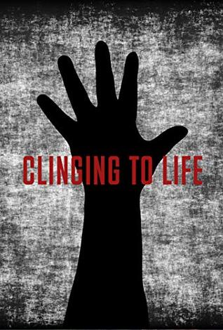 Clinging to life by J. Sajrov | Goodreads