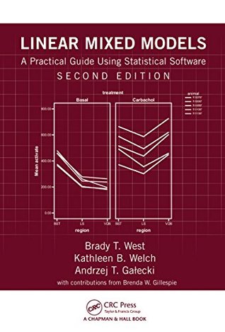 Linear Mixed Models: A Practical Guide Using Statistical Software, Second Edition by Brady T ...