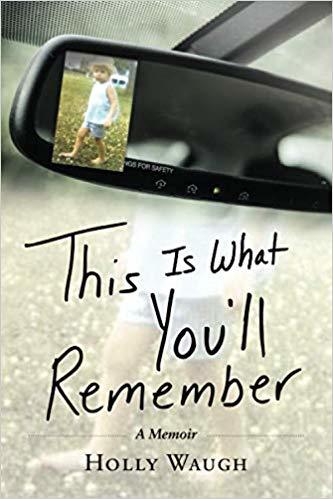 This Is What You'll Remember: A Memoir by Holly Waugh | Goodreads