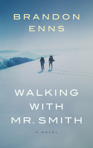 Walking with Mr. Smith by Brandon Enns | Goodreads