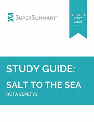 Study Guide: Salt To The Sea by Ruta Sepetys by SuperSummary | Goodreads