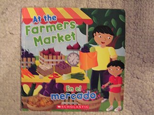At the Farmers Market, En El Mercado, Spanish and English by Scholastic ...