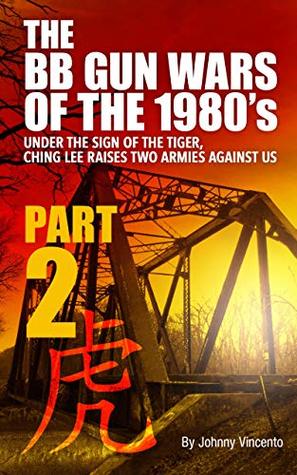 THE BB GUN WARS OF THE 1980'S PART TWO: UNDER THE SIGN OF THE TIGER ...