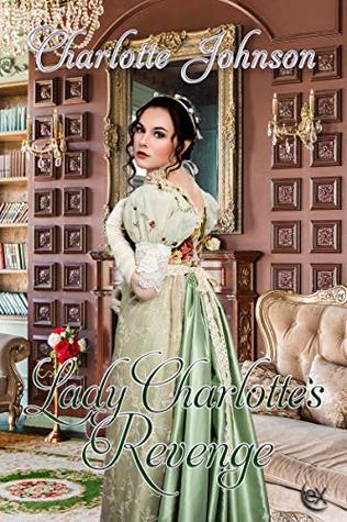 Lady Charlotte's Revenge by Charlotte Johnson | Goodreads