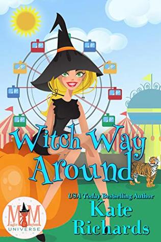 Witch Way Around (Magic and Mayhem Universe) by Kate Richards | Goodreads