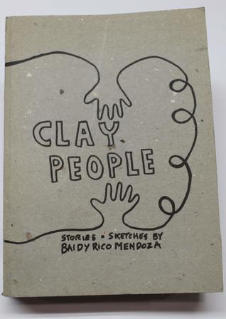 Clay People (Mga Taong Luad) by Baidy Rico Mendoza | Goodreads
