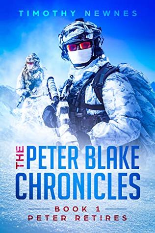Peter Blake Chronicles: Book 1 Peter Retires by Timothy Newnes | Goodreads