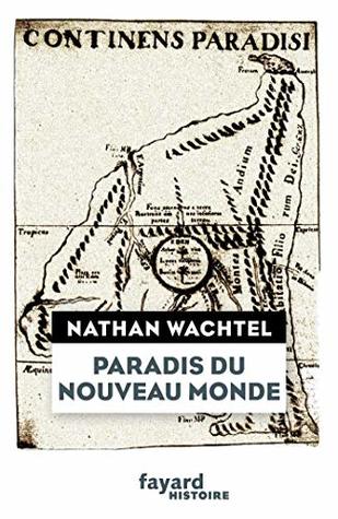 Paradis du Nouveau Monde (Divers Histoire) by Nathan Wachtel | Goodreads