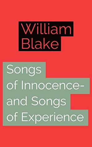 Songs of Innocence- and Songs of Experience by William Blake | Goodreads