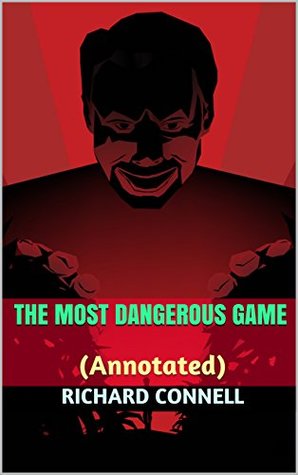 The Most Dangerous Game: (Annotated) by Richard Connell | Goodreads