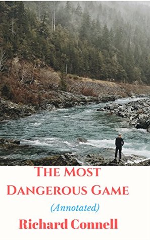 The Most Dangerous Game: Annotated by Richard Connell | Goodreads