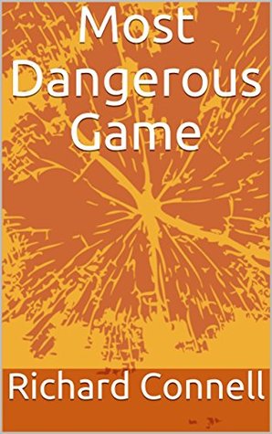 Most Dangerous Game by Richard Connell | Goodreads