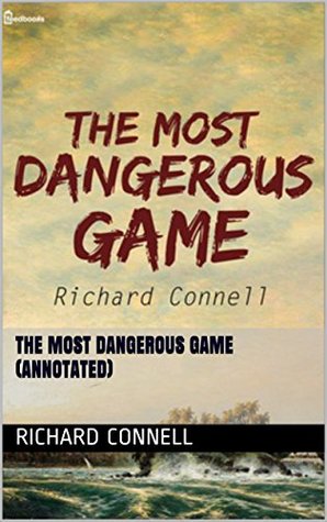 The Most Dangerous Game (annotated) by Richard Connell | Goodreads