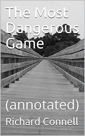 The Most Dangerous Game: (annotated) by Richard Connell | Goodreads