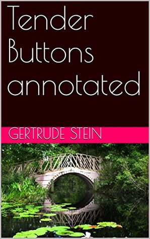Tender Buttons annotated by Gertrude Stein | Goodreads