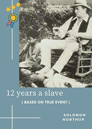 12 Years a Slave: ( Annotated ) by Solomon Northup | Goodreads