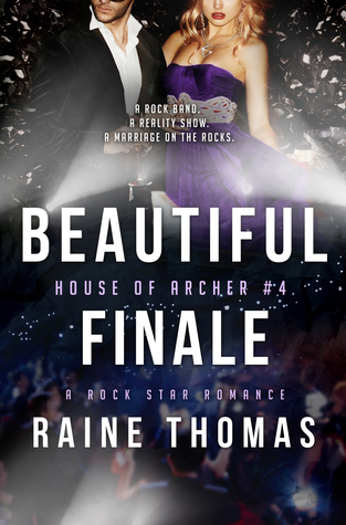 Beautiful Finale (House of Archer, #4) by Raine Thomas | Goodreads
