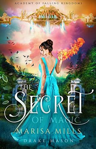 The Secret of Magic (Academy of Falling Kingdoms #2) by Marisa Mills ...
