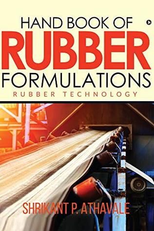 Hand Book of Rubber Formulations : Rubber Technology by Shrikant P ...