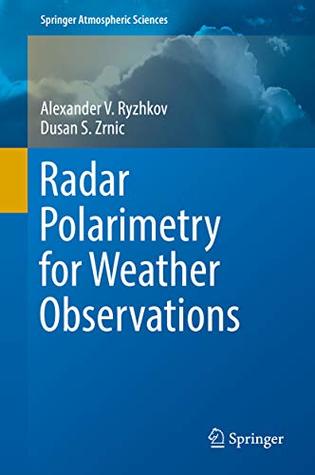 Radar Polarimetry for Weather Observations by Alexander V. Ryzhkov ...