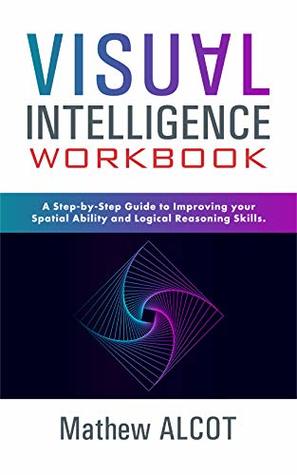 Visual Intelligence Workbook: A Step-by-Step Guide to Improving Your ...