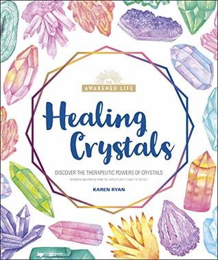Healing Crystals: Discover the Therapeutic Powers of Crystals by Karen ...