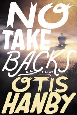 No Take Backs by Otis Hanby | Goodreads