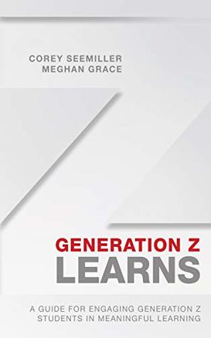 Generation Z Learns: A Guide for Engaging Generation Z Students in ...