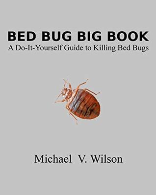Bed Bug Big Book: A Do-It-Yourself Guide to Killing Bed Bugs by Michael ...
