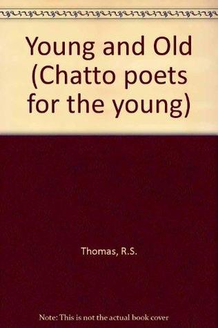 Young and Old by R.S. Thomas | Goodreads