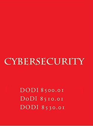 DODI 8500.01, 8510.01 & 8530.01 Cybersecurity by U.S. Department of ...