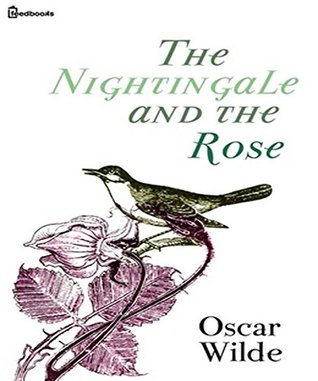 The Nightingale and the Rose (ANNOTATED) by Oscar Wilde | Goodreads