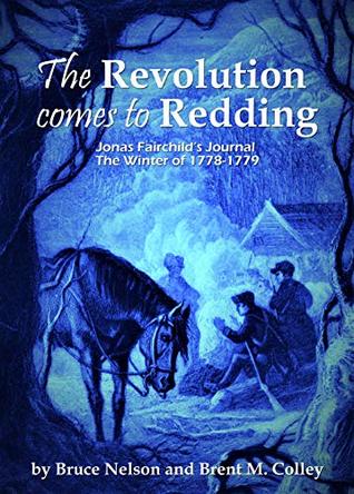 The Revolution Comes to Redding: Jonas Fairchild's Journal 1778-1779 by ...