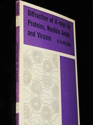 Diffraction of X-rays by Proteins, Nucleic Acids and Viruses by Herbert ...