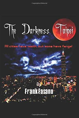 The Darkness Taipei (Book 1 in the Darkness Series) by Frank Fasano ...
