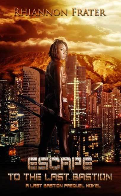 Escape to the Last Bastion (The Last Bastion #0) by Rhiannon Frater ...