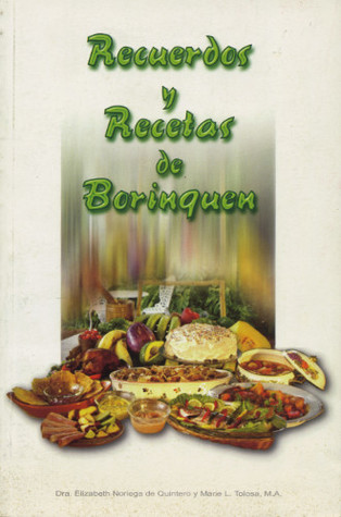 Recuerdos y Recetas de Borinquén by Elizabeth Noriega de Quintero ...