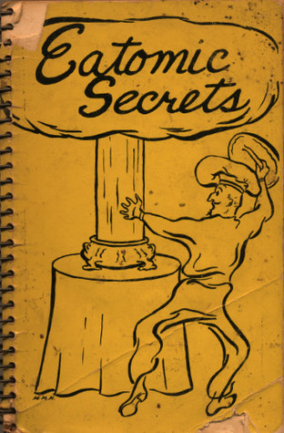 Eatomic Secrets by Sandia Base Woman's Club | Goodreads