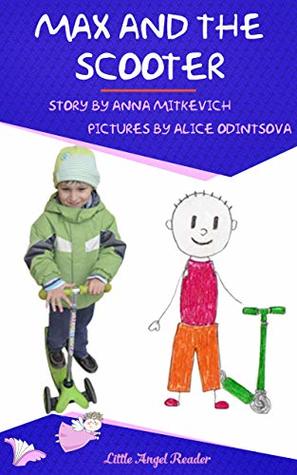 Max and the Scooter: A Short Story about One Boy Who Loved His Scooter ...